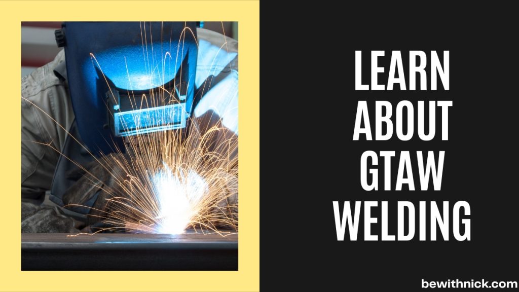 Discover The GTAW Welding Process And Its Advantages | Learn About GTAW ...